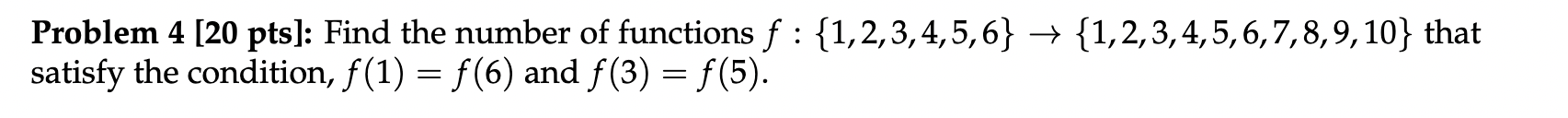 Solved Problem 4 [ 20 pts]: Find the number of functions | Chegg.com