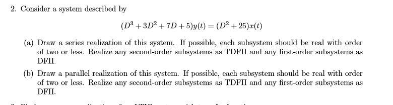 Solved 2. Consider a system described by (D3 + 3D2 + 7D + | Chegg.com