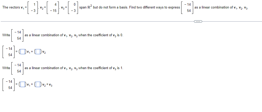 Solved The vectors v1=[1−3],v2=[4−15],v3=[0−3] span R2 but | Chegg.com