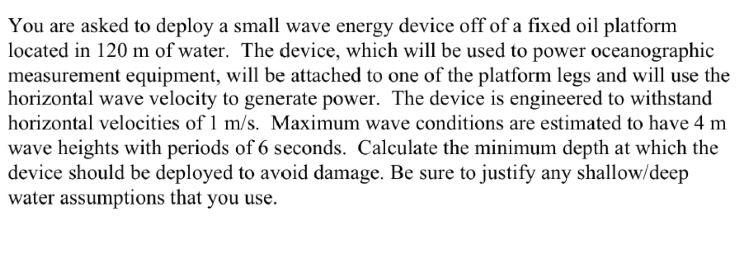 Solved You are asked to deploy a small wave energy device | Chegg.com