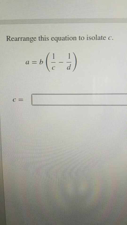 Solved Rearrange this equation to isolate c. (l c d | Chegg.com