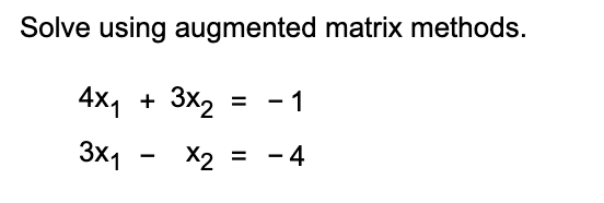 Solved Solve using augmented matrix methods. + = -1 4x4 + | Chegg.com