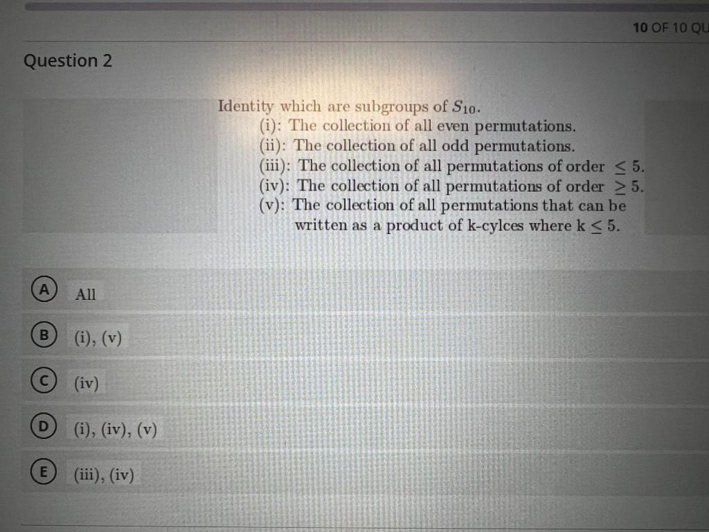 Solved Question 2 Identity which are subgroups of S10. (i): | Chegg.com