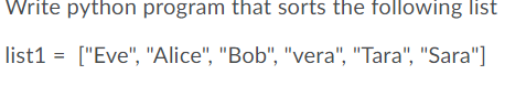 Solved Write python program that sorts the following list | Chegg.com