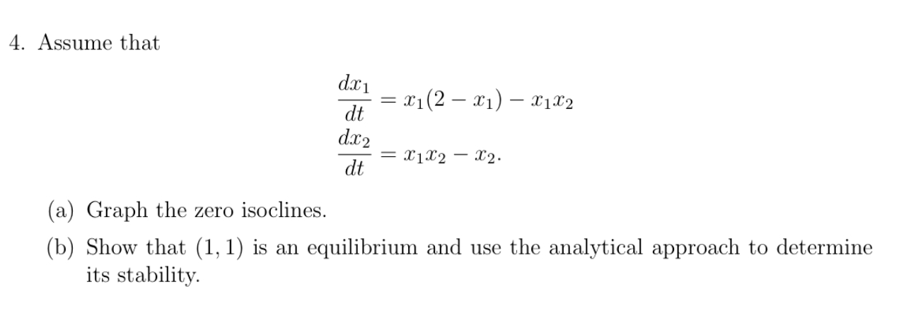 Solved 4. Assume that =T x1(2 – Xi) – X122 dxi dt dx2 dt = | Chegg.com