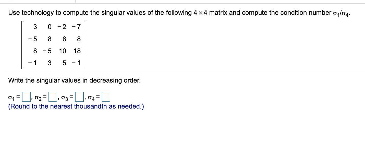 Solved Use technology to compute the singular values of the | Chegg.com