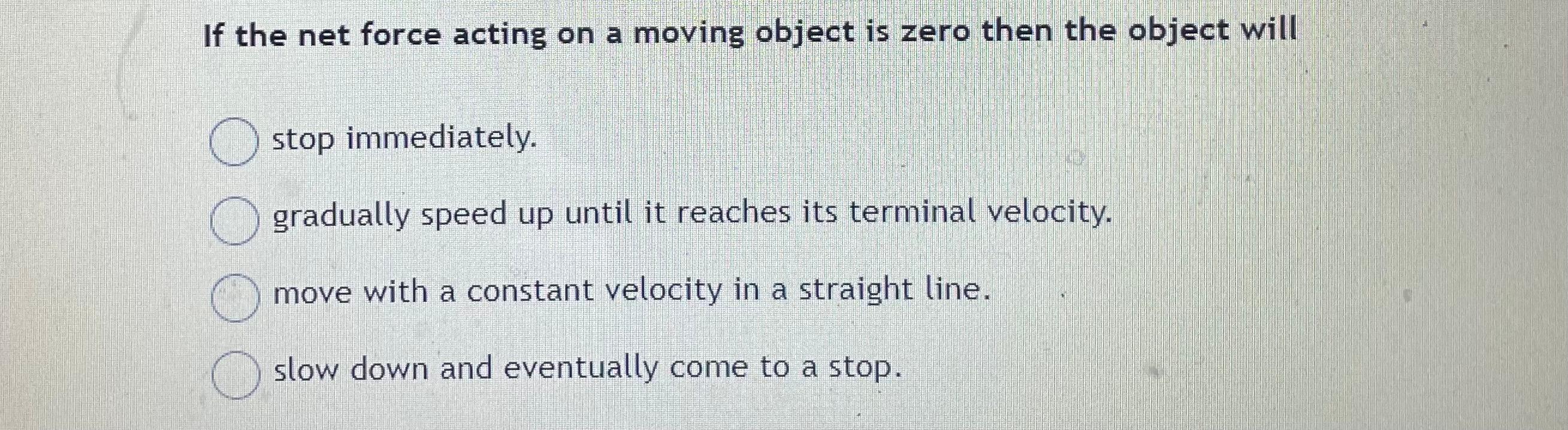 Solved If the net force acting on a moving object is zero | Chegg.com