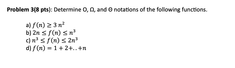 Solved Problem 3(8 ﻿pts): Determine O,Ω, ﻿and Θ ﻿notations | Chegg.com