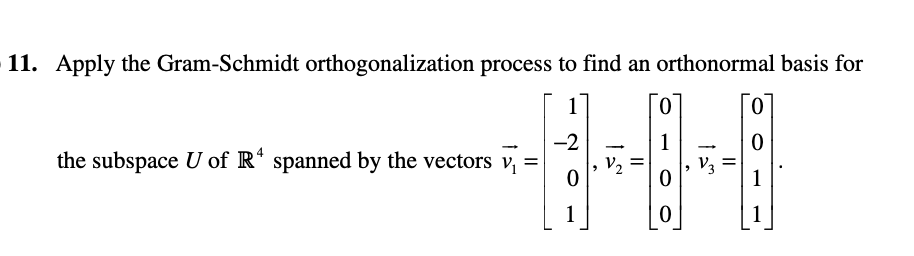 Solved 11. Apply the Gram-Schmidt orthogonalization process | Chegg.com