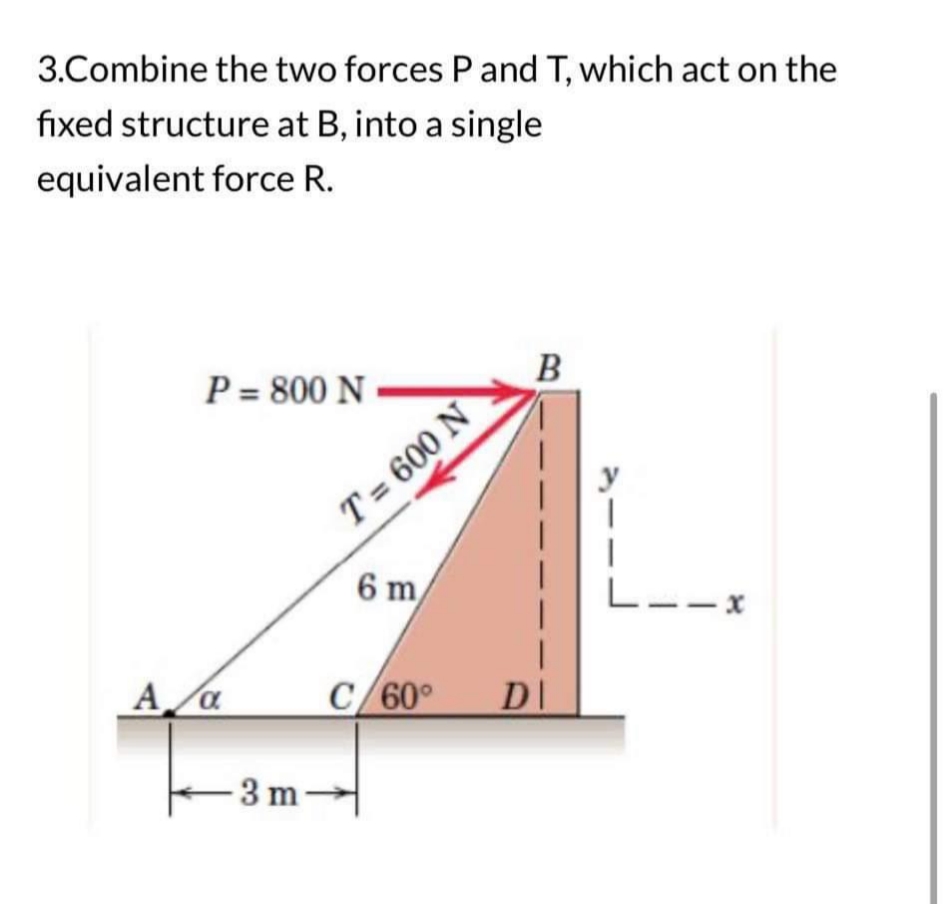 Solved 3.Combine the two forces P and T, which act on the | Chegg.com