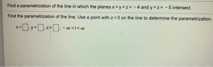 Solved Find a parametrization of the line in which the | Chegg.com