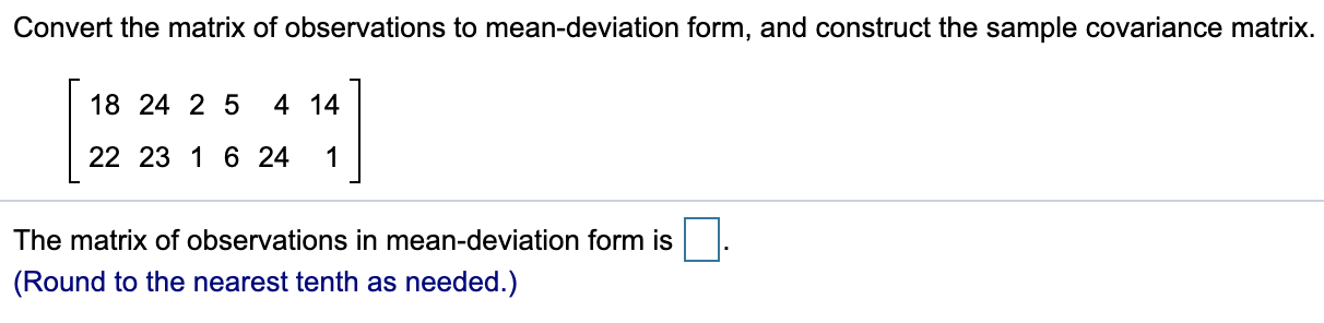 Solved Convert the matrix of observations to mean-deviation | Chegg.com