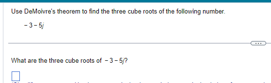 Solved Use DeMoivre's theorem to ﻿find the three cube roots | Chegg.com