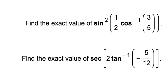 Solved Find the exact value of sin2(12cos-1(35)).Find the | Chegg.com