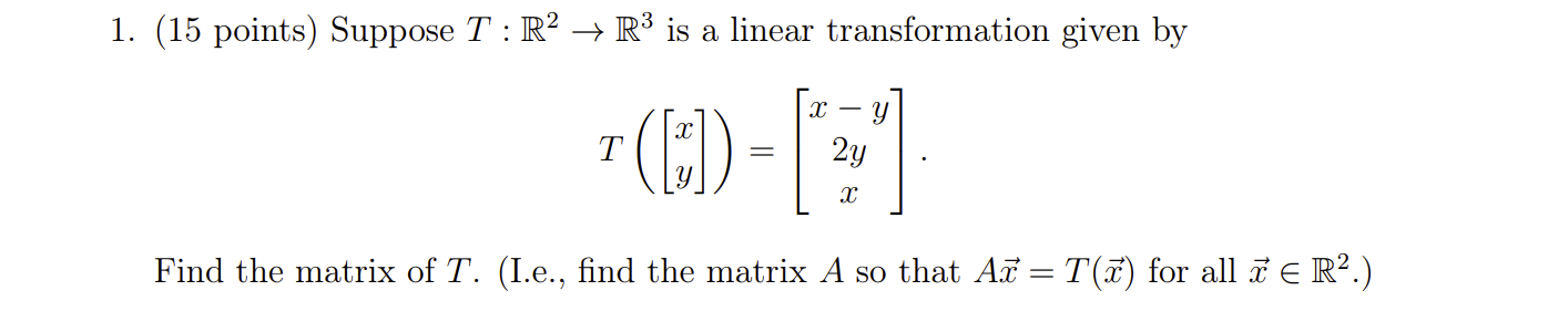 Solved 1. (15 points) Suppose T : R2 + R3 is a linear | Chegg.com