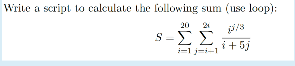 Solved Write a script to calculate the following sum (use | Chegg.com