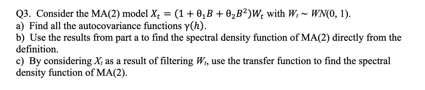 Q3. Consider the MA(2) model Xt = (1 + 0₁B+0₂B²)W₁ | Chegg.com
