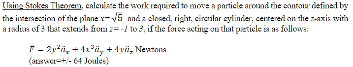 Solved Using Stokes Theorem, calculate the work required to | Chegg.com