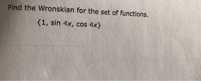 Solved Find the Wronskian for the set of functions. 11, sin | Chegg.com