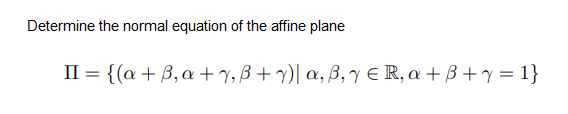 Solved Determine the normal equation of the affine plane II | Chegg.com