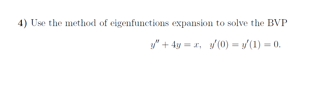Solved 4) Use the method of eigenfunctions expansion to | Chegg.com