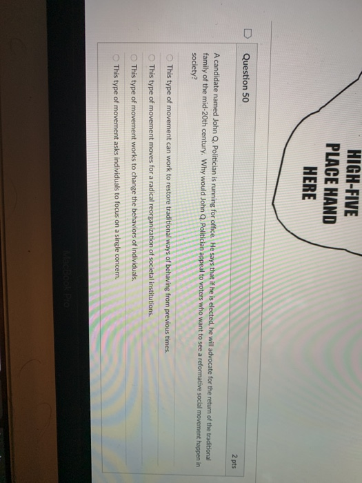 Solved HIGH-FIVE PLACE HAND HERE D Question 50 2 pts A | Chegg.com