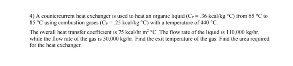 Solved 4) A countercurrent heat exchanger is used to heat an | Chegg.com