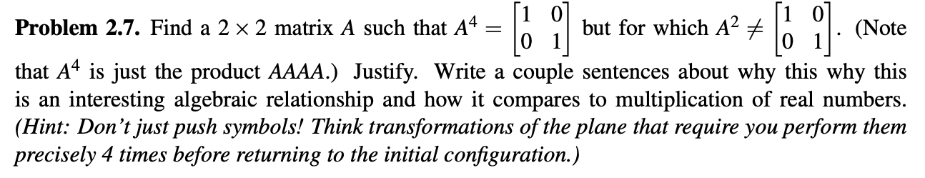Solved Problem 2.7. Find a 2×2 matrix A such that A4=[1001] | Chegg.com