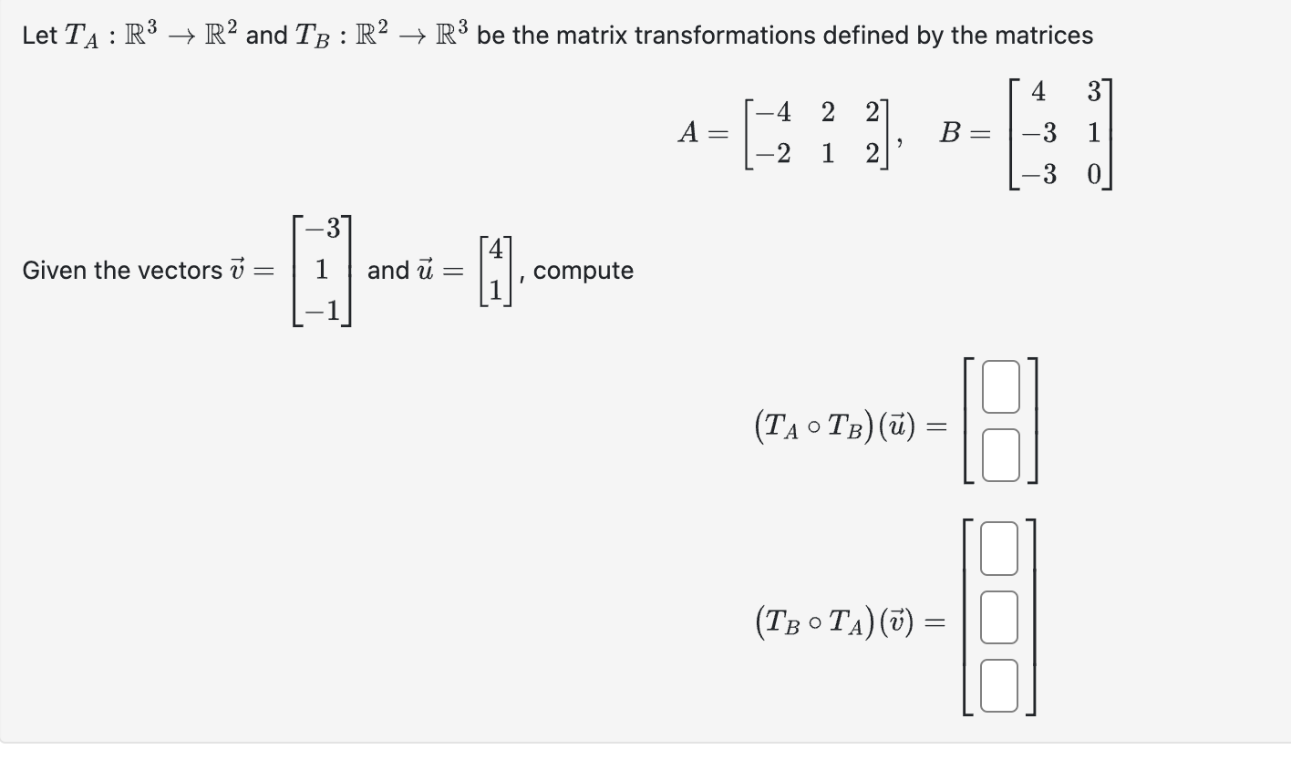 Solved Let TA:R3→R2 ﻿and TB:R2→R3 ﻿be the matrix | Chegg.com