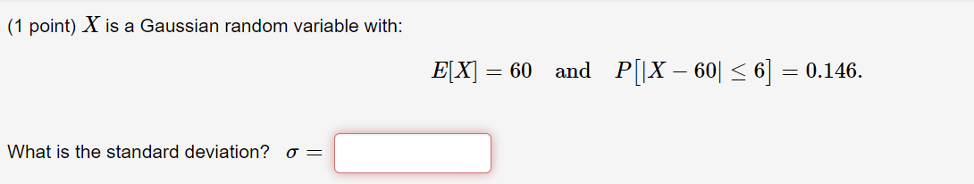 Solved (1 point) X is a Gaussian random variable with: | Chegg.com