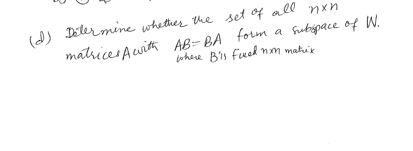 Solved nxn (d) Determine whether the set of all matrices A | Chegg.com