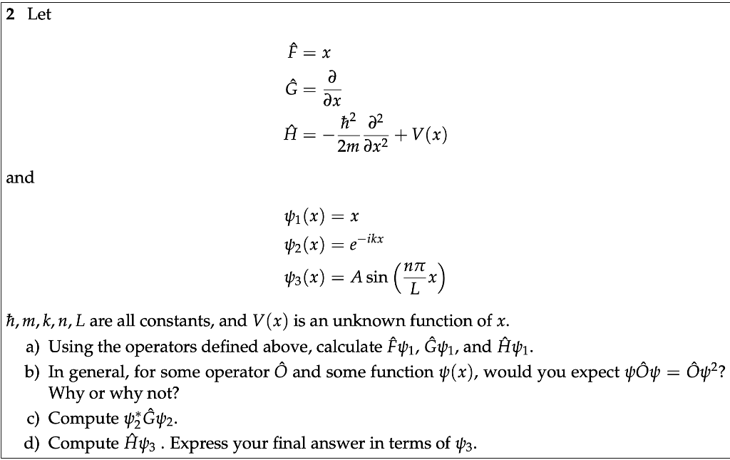 Solved 2 Let F^G^H^=x=∂x∂=−2mℏ2∂x2∂2+V(x) and | Chegg.com