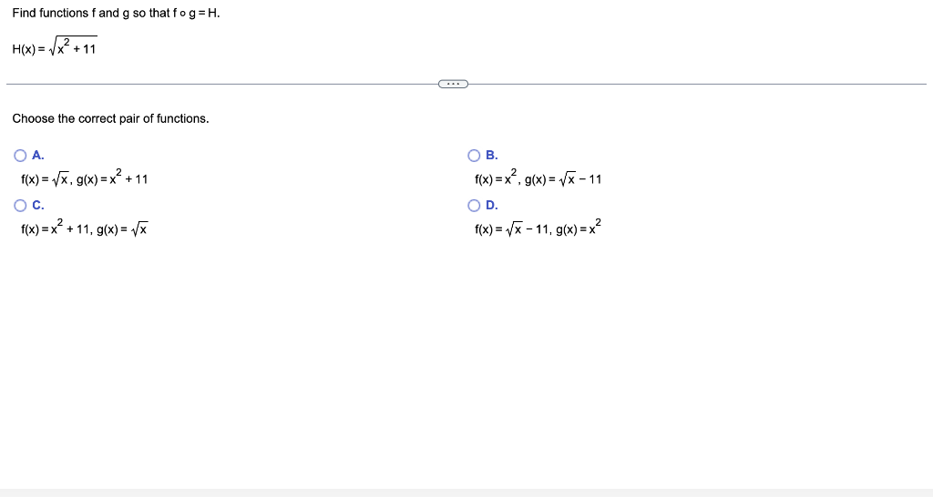 Solved Find functions f and g so that fog=H. H(x)=x?? + 11 . | Chegg.com