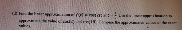 Solved (d) Find the linear approximation of f(0) = cos(2t) | Chegg.com