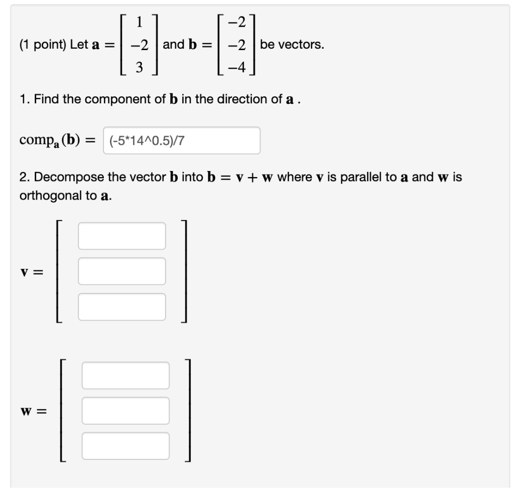 Solved (1 point) Let a=⎣⎡1−23⎦⎤ and b=⎣⎡−2−2−4⎦⎤ be vectors. | Chegg.com