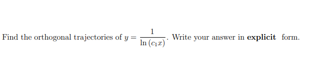 Solved Find the orthogonal trajectories of y = 1 In (C2) | Chegg.com