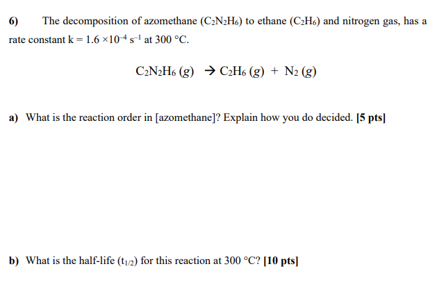 Solved 6) The decomposition of azomethane (C2N2H) to ethane | Chegg.com