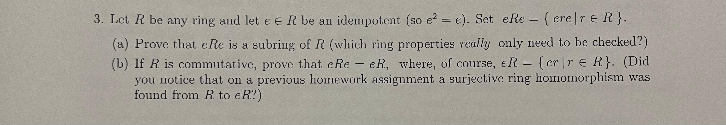 Solved 3. Let R be any ring and let e∈R be an idempotent (so | Chegg.com Solved 3. Let R be any ring and let e∈R be an idempotent (so | Chegg.com
