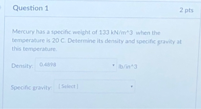 Solved Question 1 2 pts Mercury has a specific weight of 133 | Chegg.com