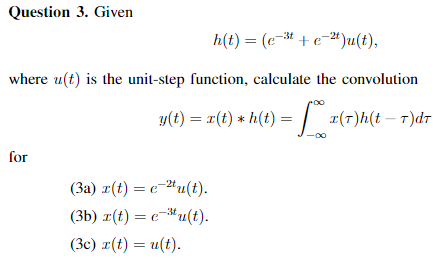 Solved Question 3. Given h(t)=(e−3t+e−2t)u(t), where u(t) is | Chegg.com