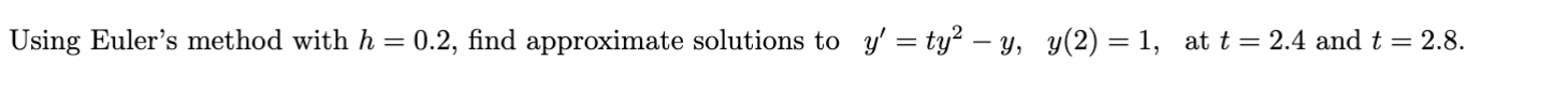 Solved Using Euler's method with h=0.2, ﻿find approximate | Chegg.com