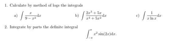 Solved 1. Calculate by method of logs the integrals a) | Chegg.com