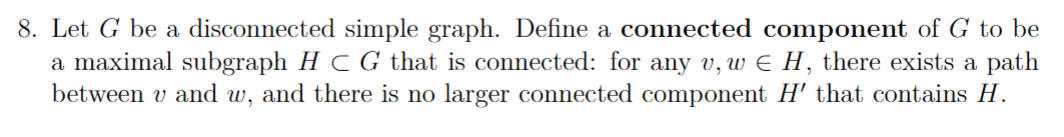 Solved 8. Let G be a disconnected simple graph. Define a | Chegg.com