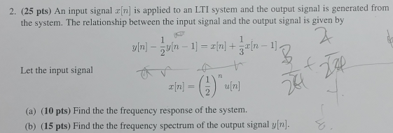Solved 2. (25 pts) An input signal x[n] is applied to an LTI | Chegg.com