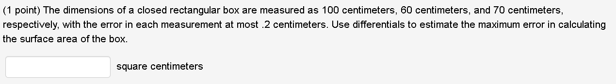Solved ( 1 point) The dimensions of a closed rectangular box | Chegg.com