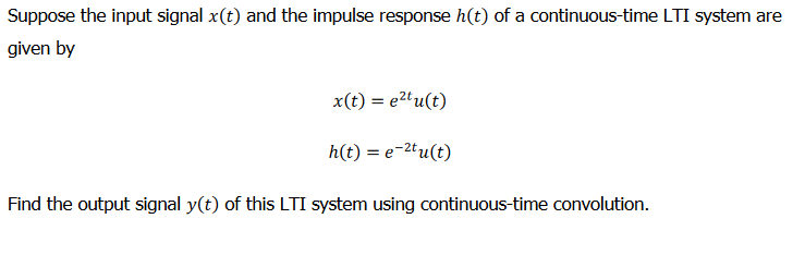 Solved Suppose the input signal x(t) ﻿and the impulse | Chegg.com