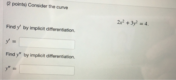 Solved (2 points) Consider the curve 2x2 +3y2=4 Find y by | Chegg.com