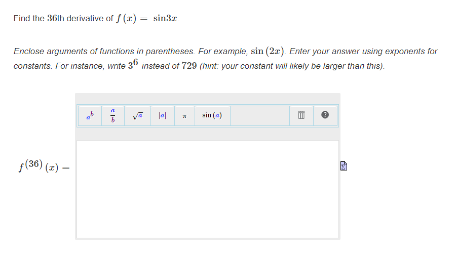 Solved Find the 36 th derivative of f(x)=sin3x. Enclose | Chegg.com