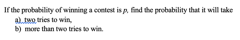Solved If the probability of winning a contest is p, find | Chegg.com