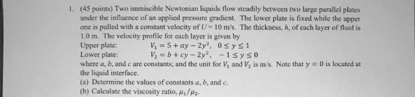 Solved 1. (45 points) Two immiscible Newtonian liquids flow | Chegg.com